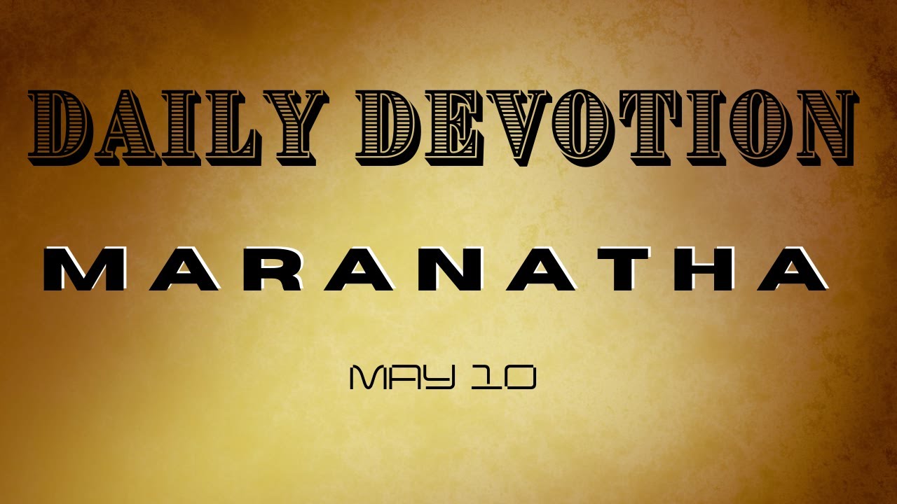 MARANATHA DAILY DEVOTION EGW - YouTube