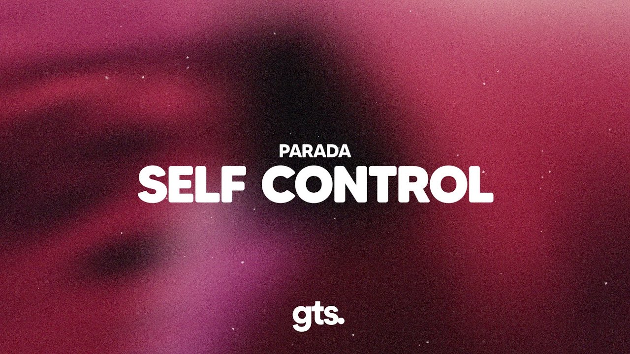 Parada - Self Control (Lyrics) - YouTube Music