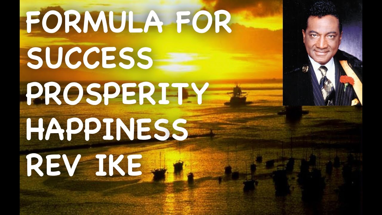 Formula for Success Happiness & Prosperity - Rev Ike - YouTube