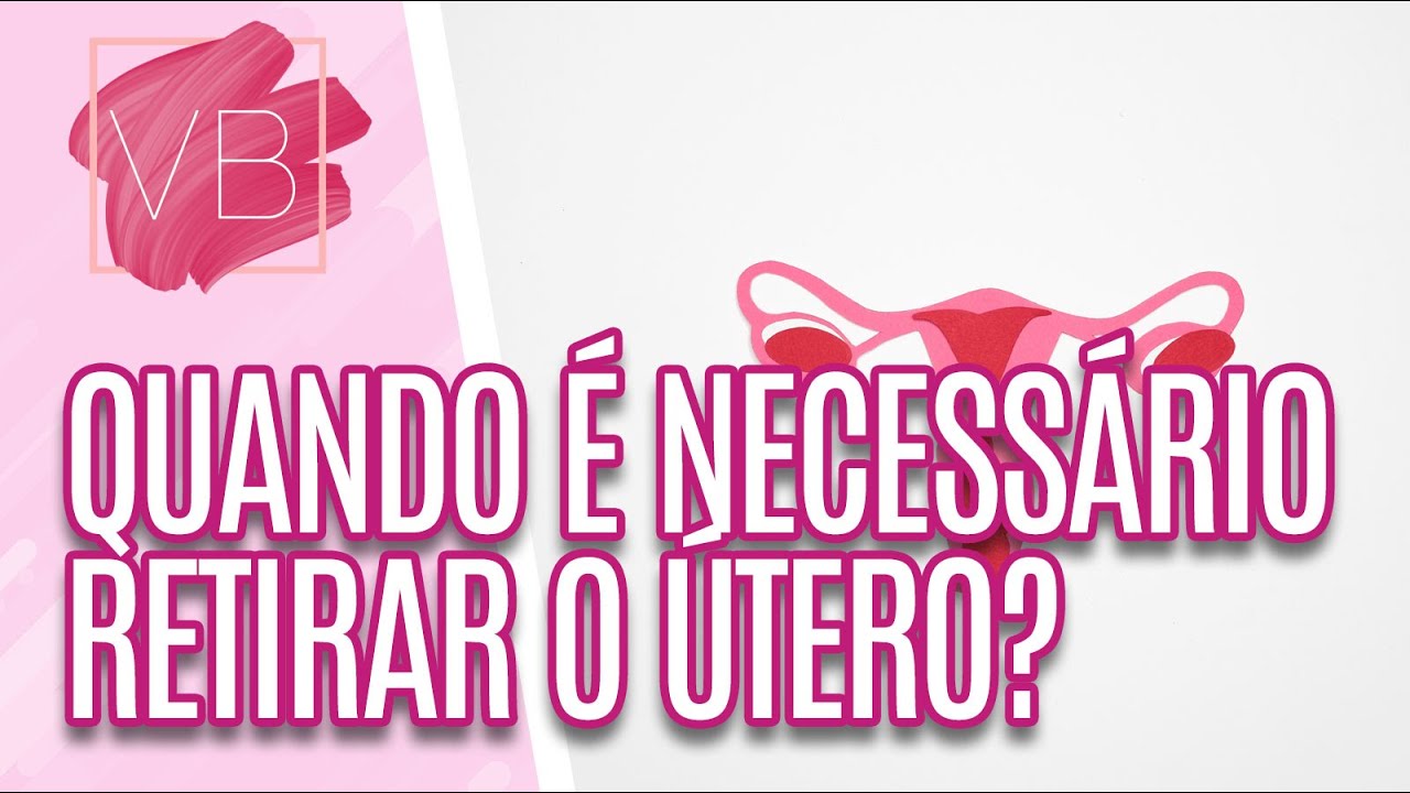 Saiba em quais situações é recomendada a retirada do útero - Você ...