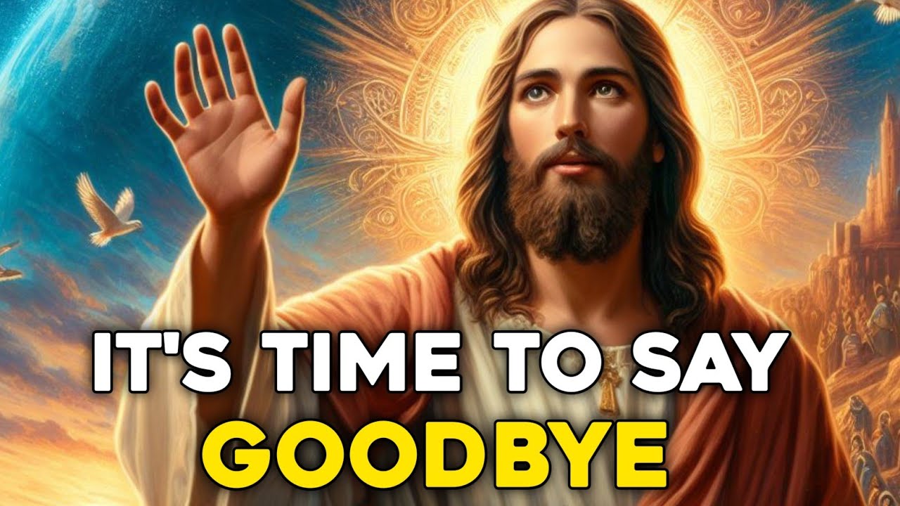 🛑 IT'S TIME TO SAY GOODBYE TO... | GOD MESSAGE TODAY | #jesus # ...