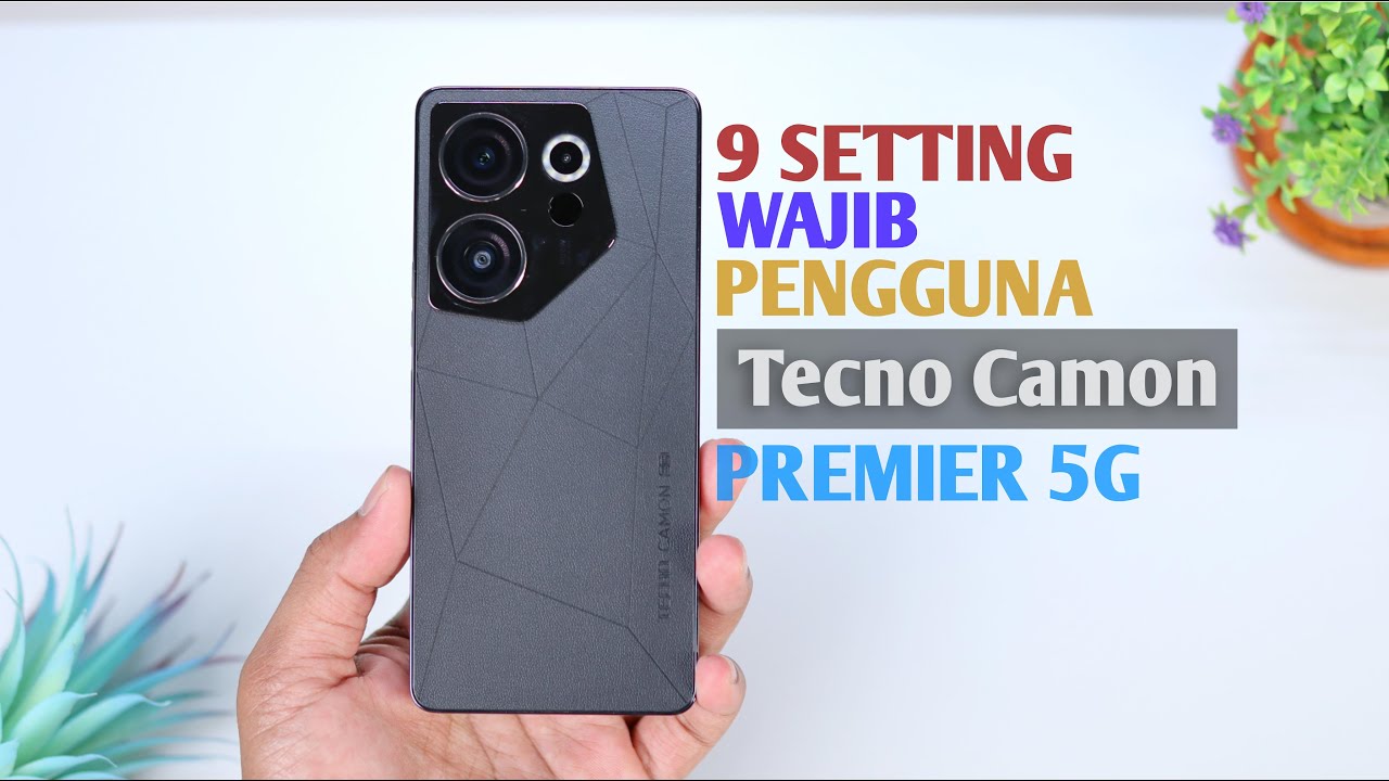 9 Setting Wajib Pengguna Tecno Camon 20 Premier 5G ! - YouTube