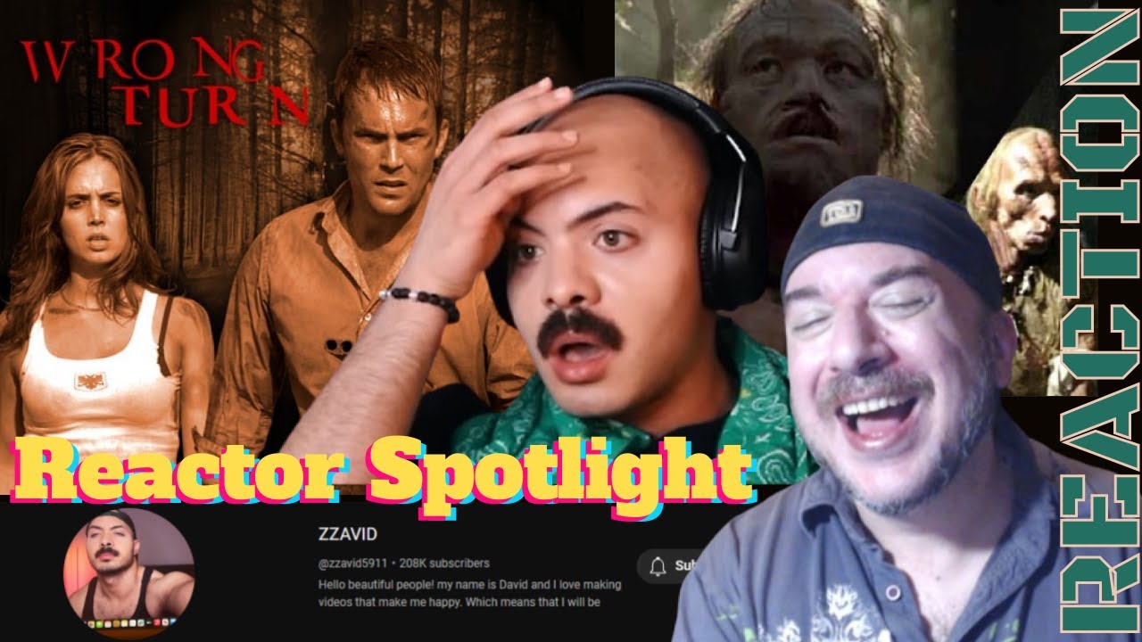 Reactor Spotlight @zzavid5911 '' Wrong Turn '' Super Thanks Request ...