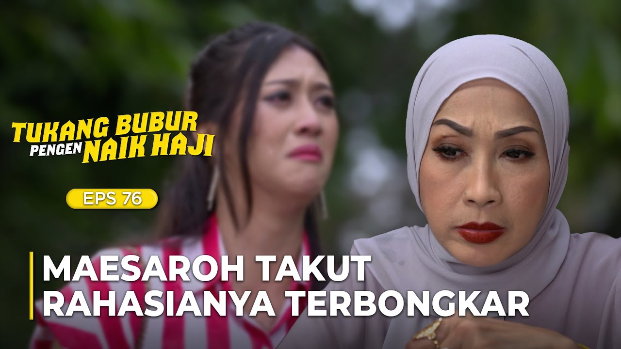 GAK TENANG! Maesaroh Takut Rahasianya Terbongkar | TUKANG BUBUR PENGEN NAIK HAJI | EPS 76 (3/6 ...