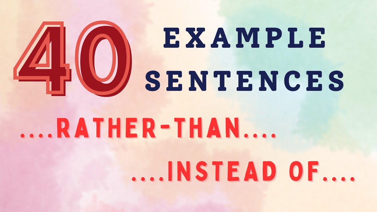 Rather than | Instead of | 40 Sentences in English - YouTube