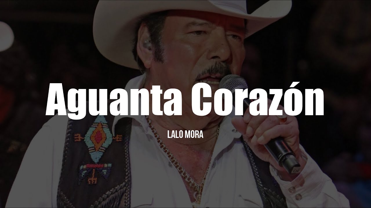 Lalo Mora - Aguanta Corazón (LETRA) - YouTube