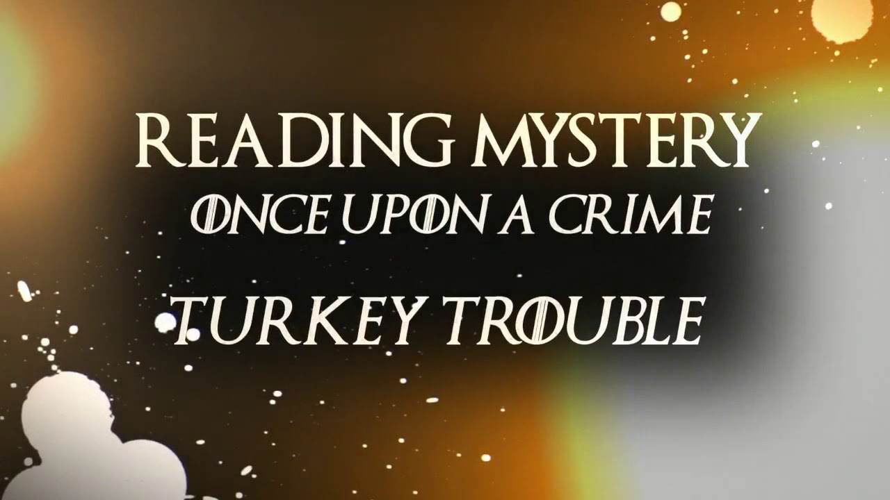 Thanksgiving Reading Mystery: Once Upon a Crime, Turkey Trouble - YouTube