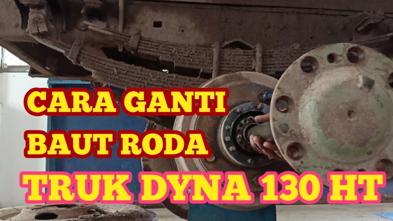 Cara Ganti Baut Roda Patah Truk Dyna 130 HT | How to Replace the Dyna ...