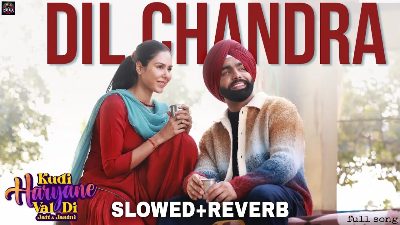 DIL CHANDRA | full song | (slowed+Reverb) @officialammyvirk - YouTube