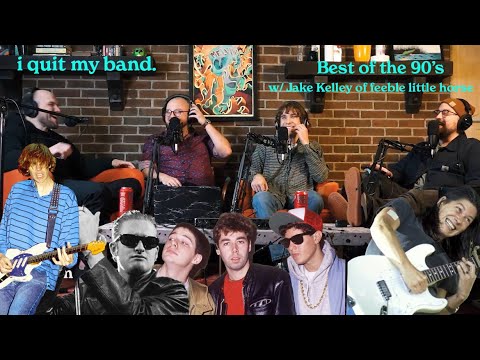 I Quit My Band ep. 52 "Best of the 90's" - with Jake Kelley of feeble ...