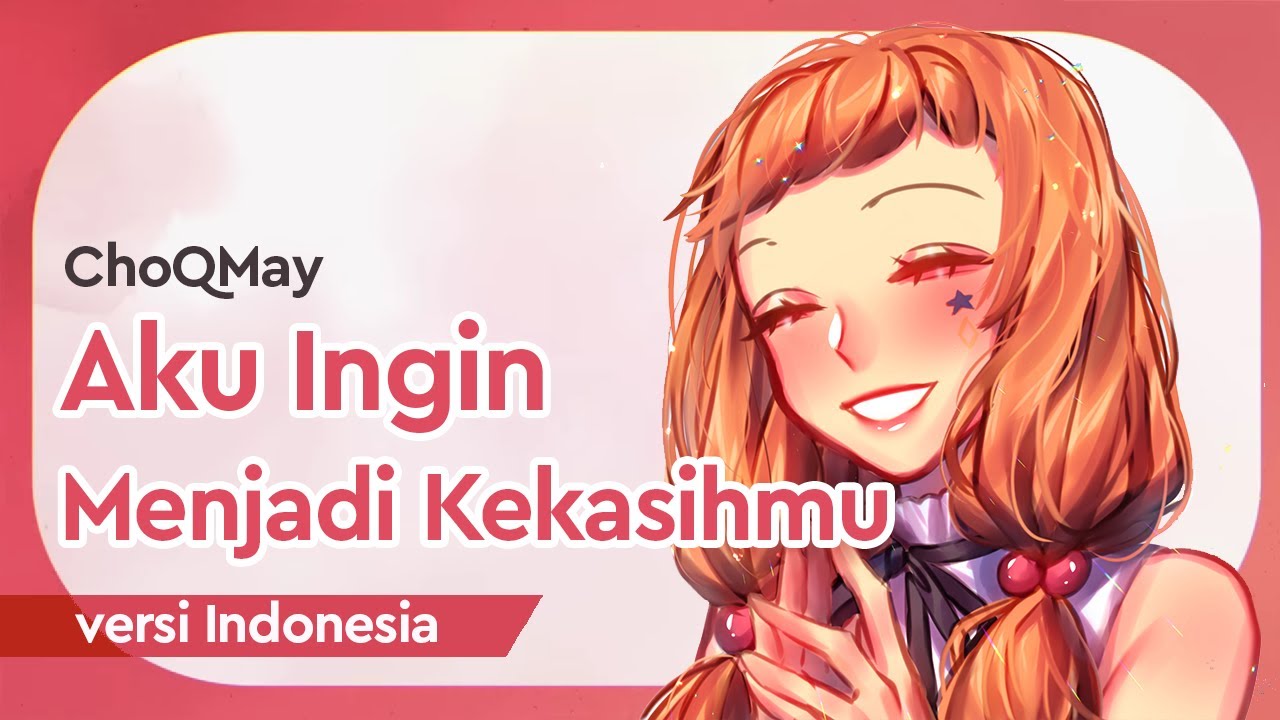 【gicchi】Anata no Koibito ni Naritai versi Indonesia (Aku Ingin Menjadi Kekasihmu) | 貴方の恋人になりたい ...