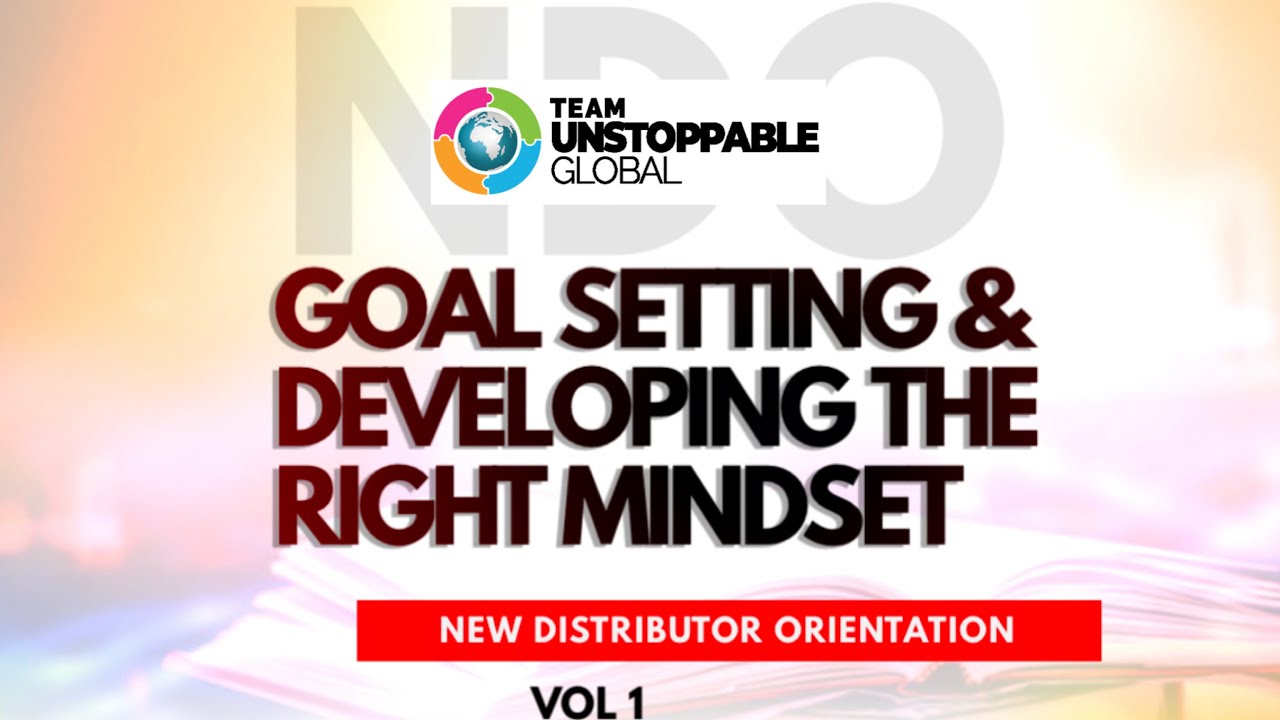UNSTOPPABLE NEW DISTRIBUTOR ORIENTATION VOL 1 , DEVELOPING THE RIGHT ...