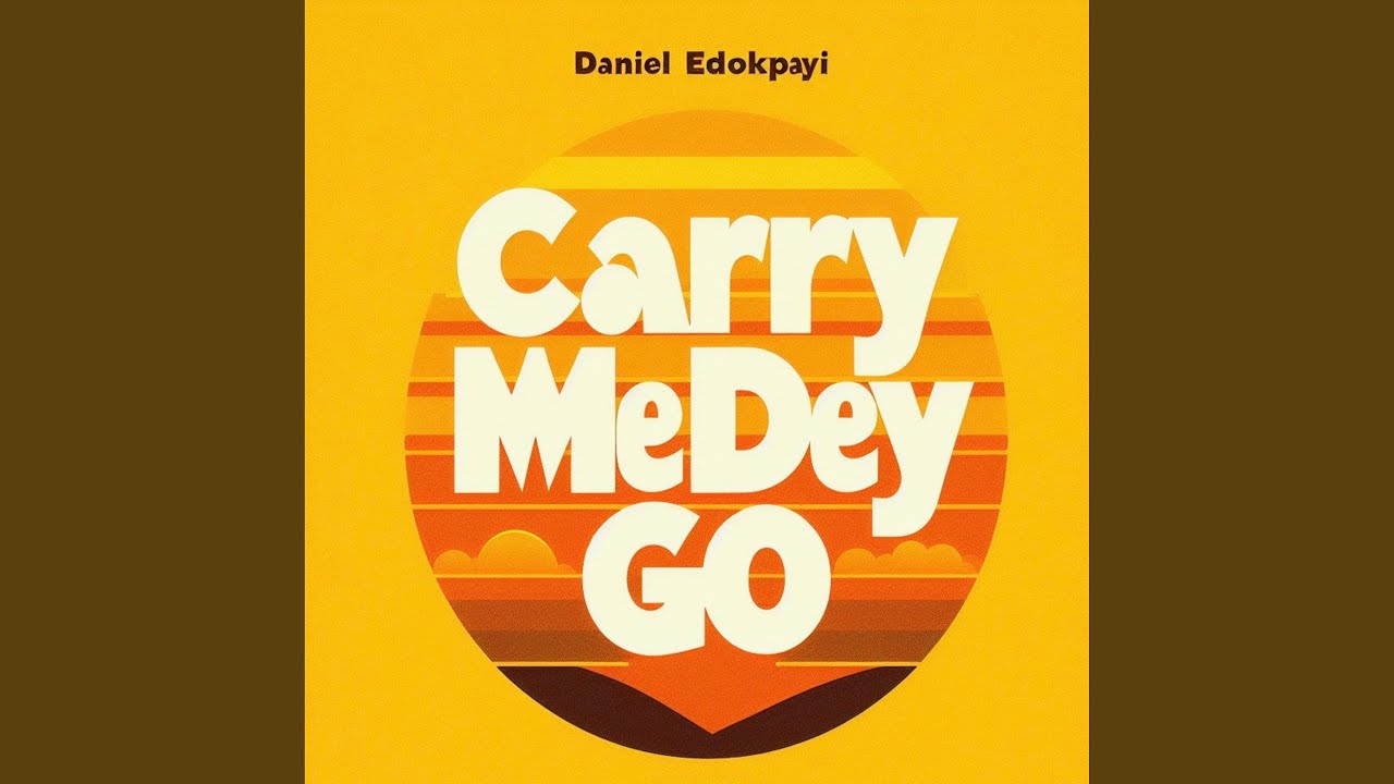 Carry Me Dey Go - YouTube
