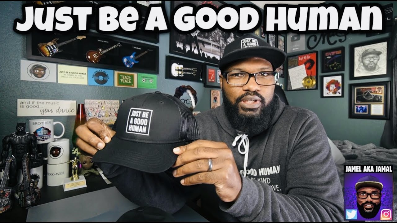 JUST BE A GOOD HUMAN (Hats and Merch) - YouTube