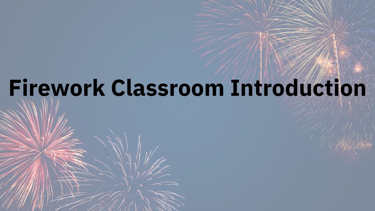 Video 1: Firework Classroom Introduction - YouTube