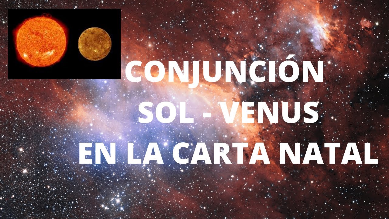 CONJUNCION SOL CON VENUS EN LA CARTA NATAL - YouTube