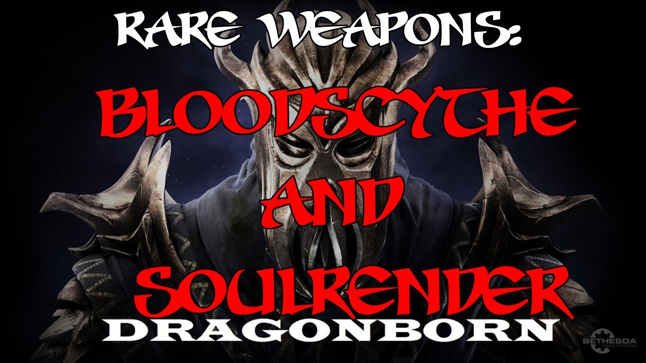 Skyrim: Dragonborn DLC: RARE WEAPONS: Bloodscythe & Soulrender (Episode ...