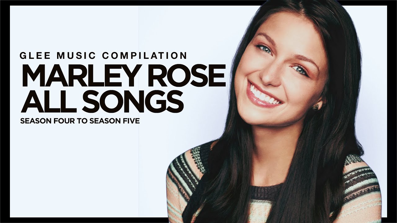 GLEE || All Songs by MARLEY ROSE [S4-S5] - YouTube