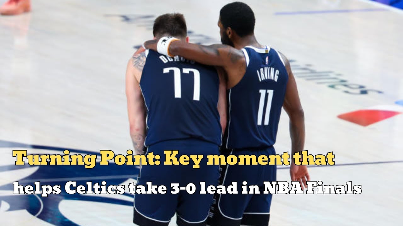 Turning Point Key moment that helps Celtics take 3 0 lead in NBA Finals ...