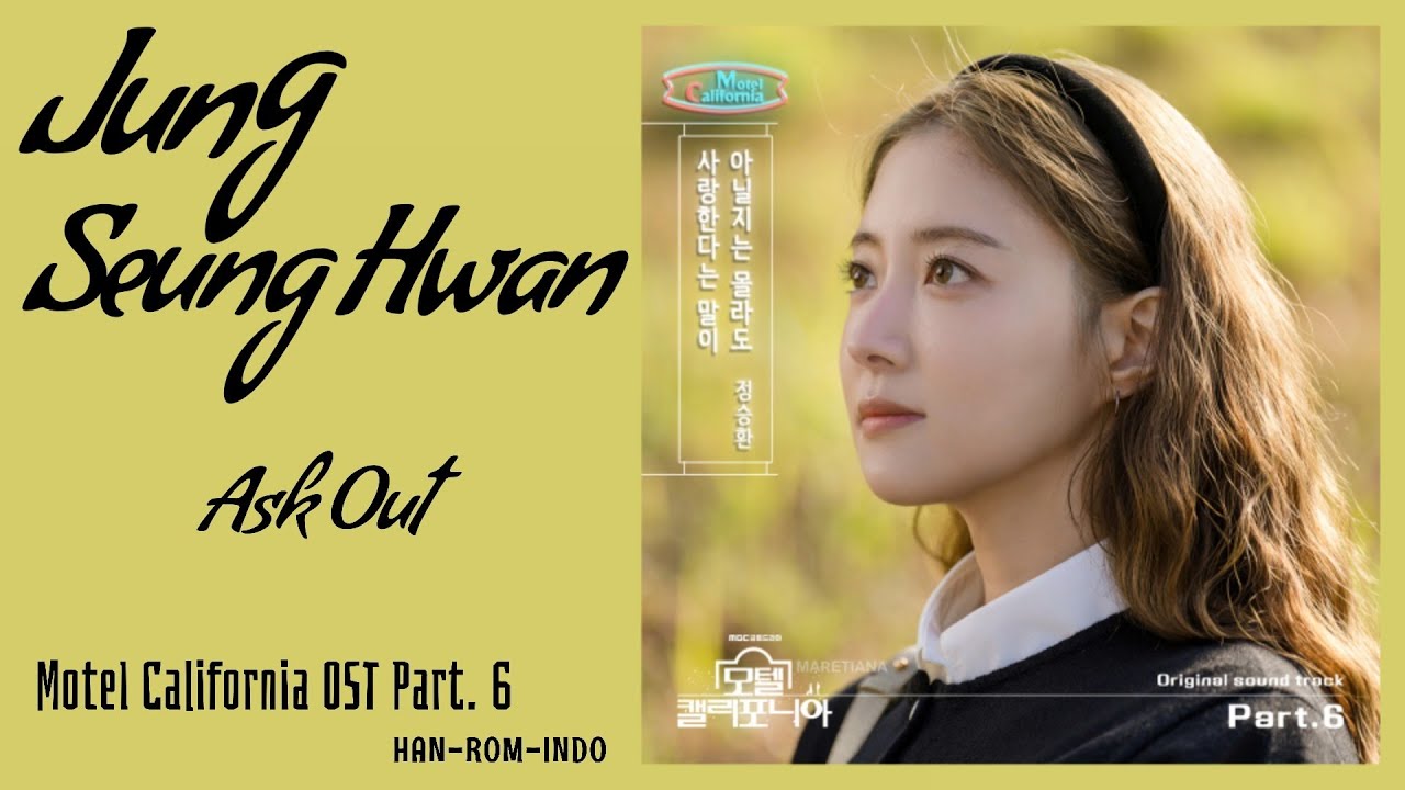 Jung Seung Hwan – Ask Out (사랑한다는 말이 아닐지는 몰라도) | Motel California 모텔 ...