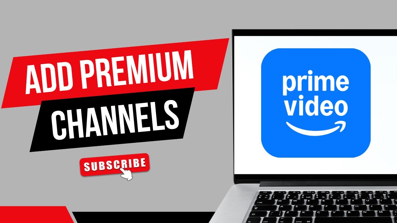 HOW TO ADD PREMIUM CHANNELS TO AMAZON PRIME VIDEO - YouTube