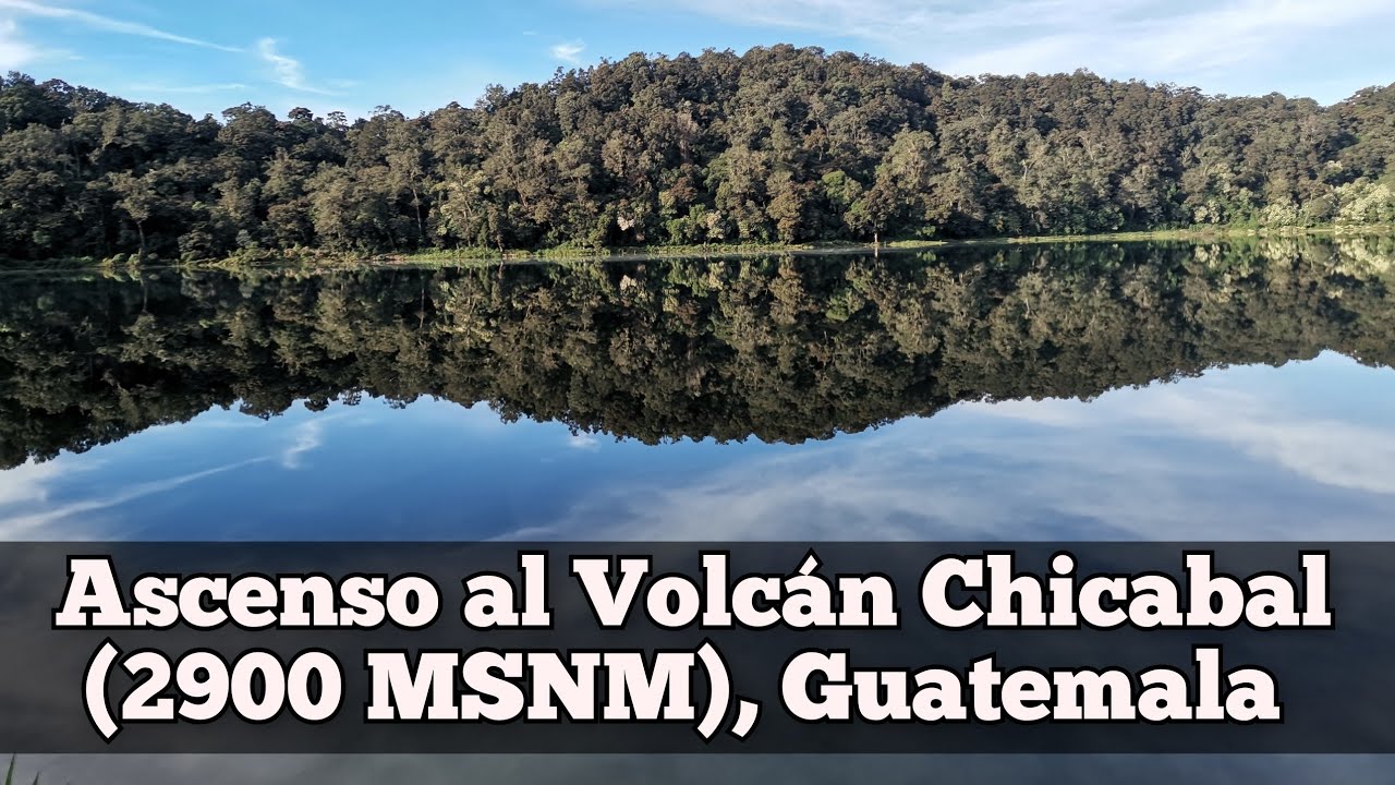 Volcán Chicabal (2900 MSNM), Guatemala. - YouTube
