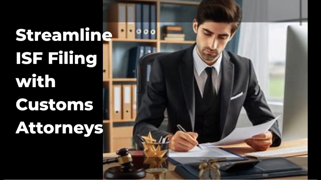Streamline ISF Filing with Customs Attorneys - YouTube