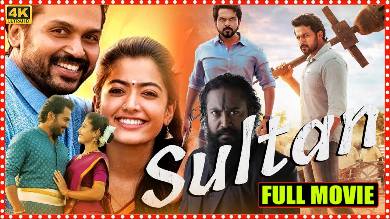Sulthan Telugu Full Length HD Movie || Karthi || Rashmika Mandanna ...