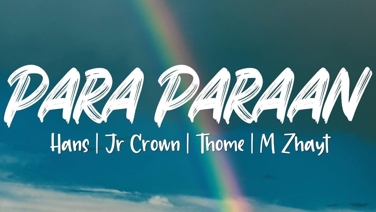 Hans | Jr Crown | Thome | M Zhayt - PARA PARAAN (Lyric Video) - YouTube