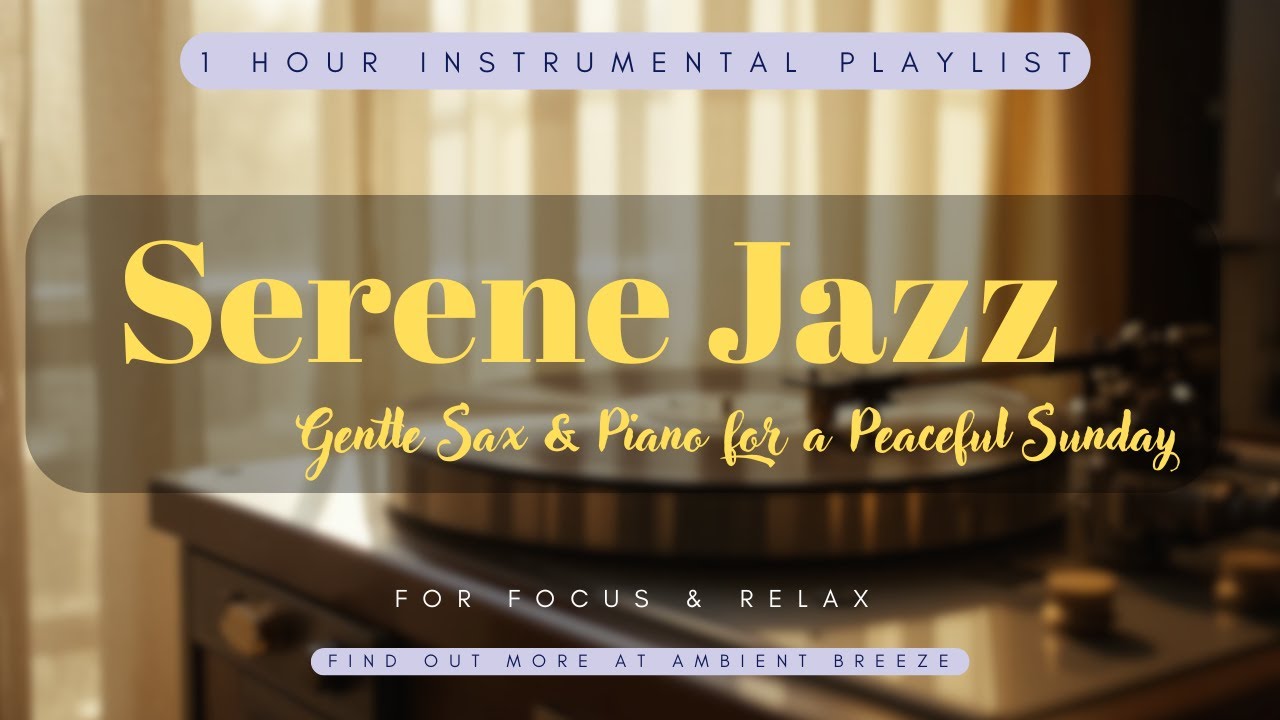 Relaxing Sunday Jazz Music – Smooth Sax & Piano for Peaceful Moments ...