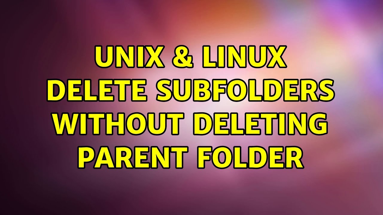 Solved Delete Subfolders Without Deleting Parent Folder 9to5Answer Solved Delete Subfolders Without Deleting Parent Folder 9to5Answer