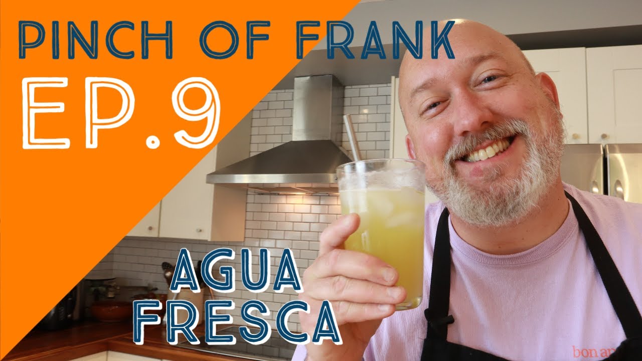 //Pinch of Frank Ep.9//Agua Fresca - YouTube