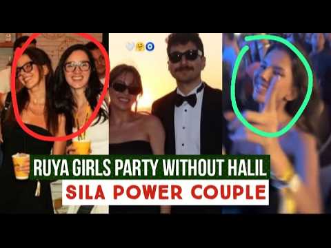 Ruya Coric Girls Party Without Halil Ibrahim Ceyhan !Sila Turkoglu Power Couple