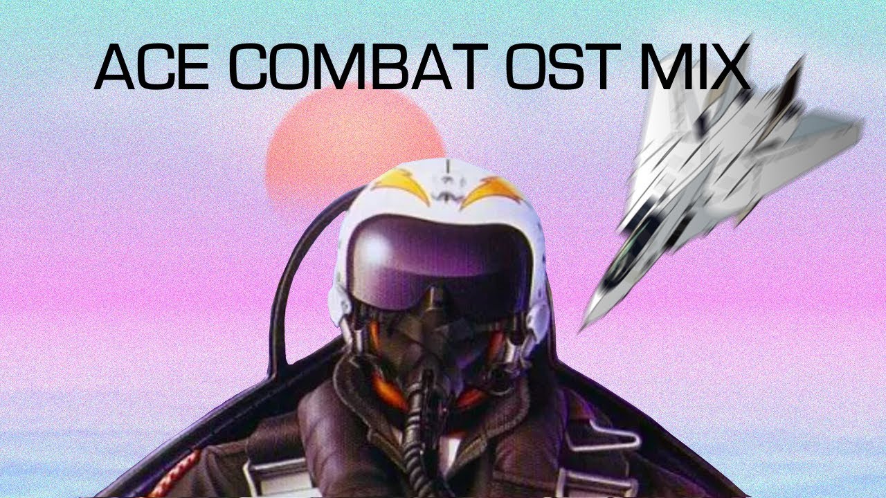VERY POWERFUL Ace Combat OST mix for HIGH-G DOGFIGHTING - YouTube