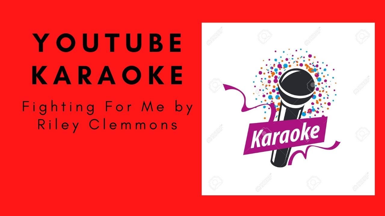 Youtube Karaoke: Fighting For Me by Riley Clemmons - YouTube