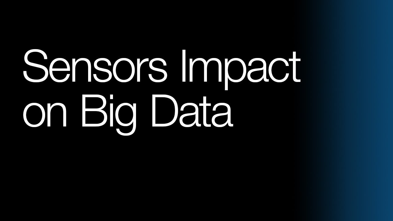 Sensors Impact on Big Data - YouTube