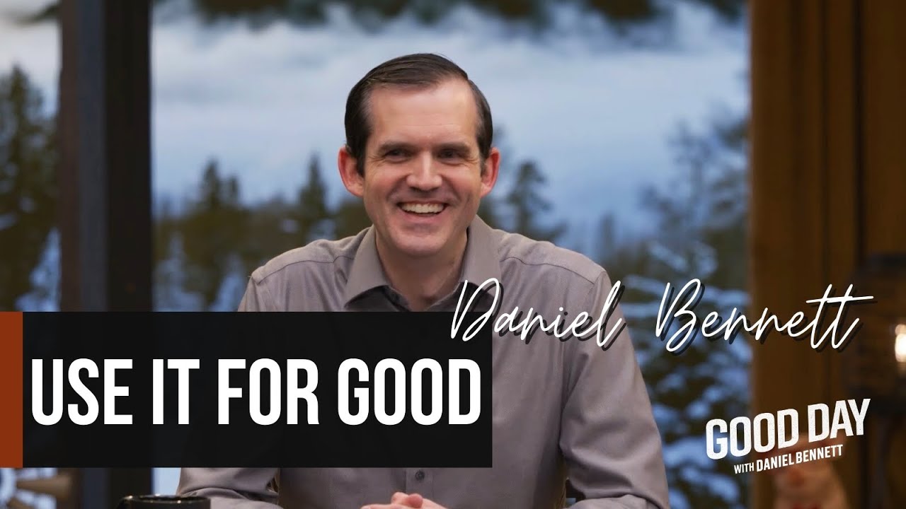 Use It for Good – Good Day with Daniel Bennett | S2 Ep 27 - YouTube