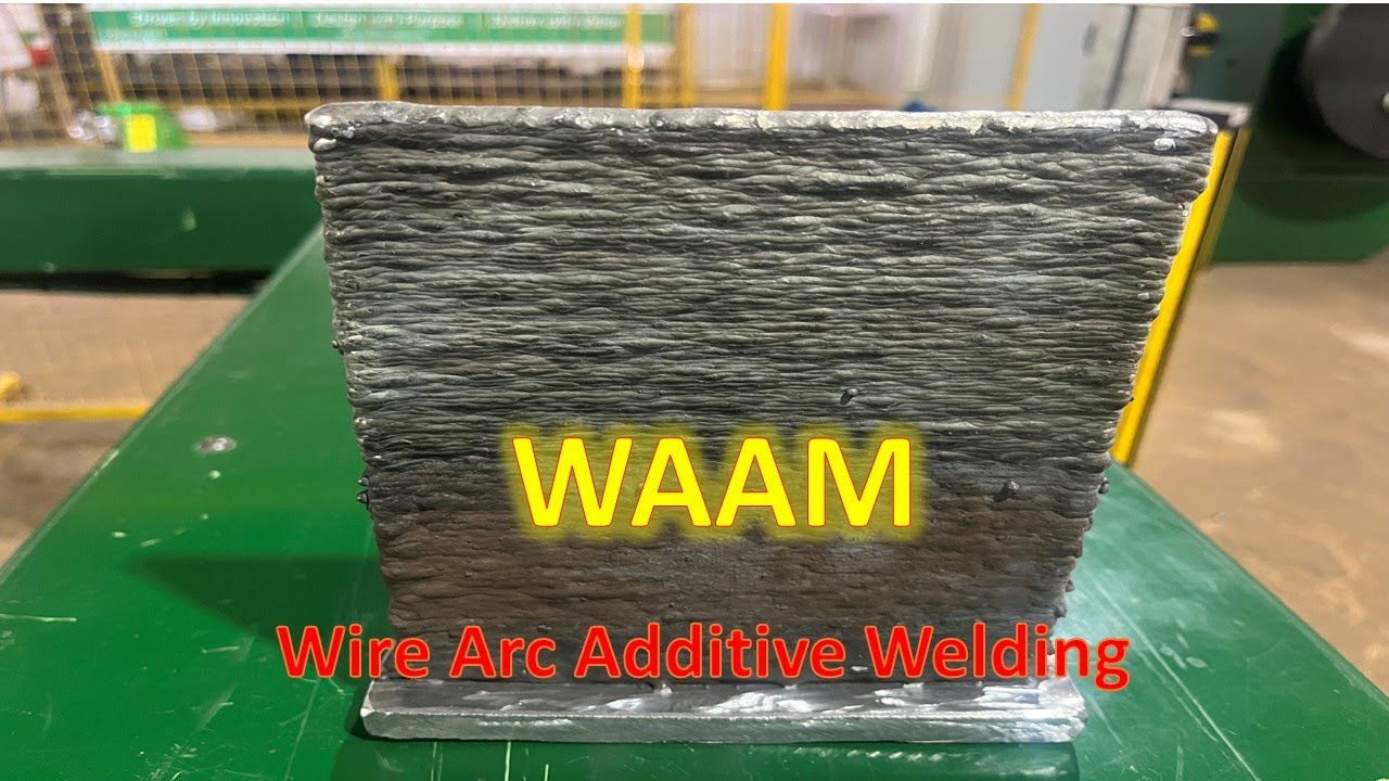 WAAM Wire Arc Additive Welding - Multi Metal Deposition - Kavin Inc ...