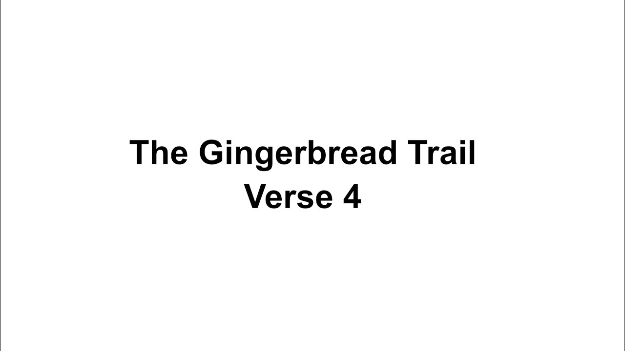 Gingerbread Trail (verse 4) - YouTube