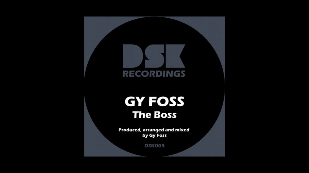 Gy Foss - The Boss (Original Mix) - YouTube