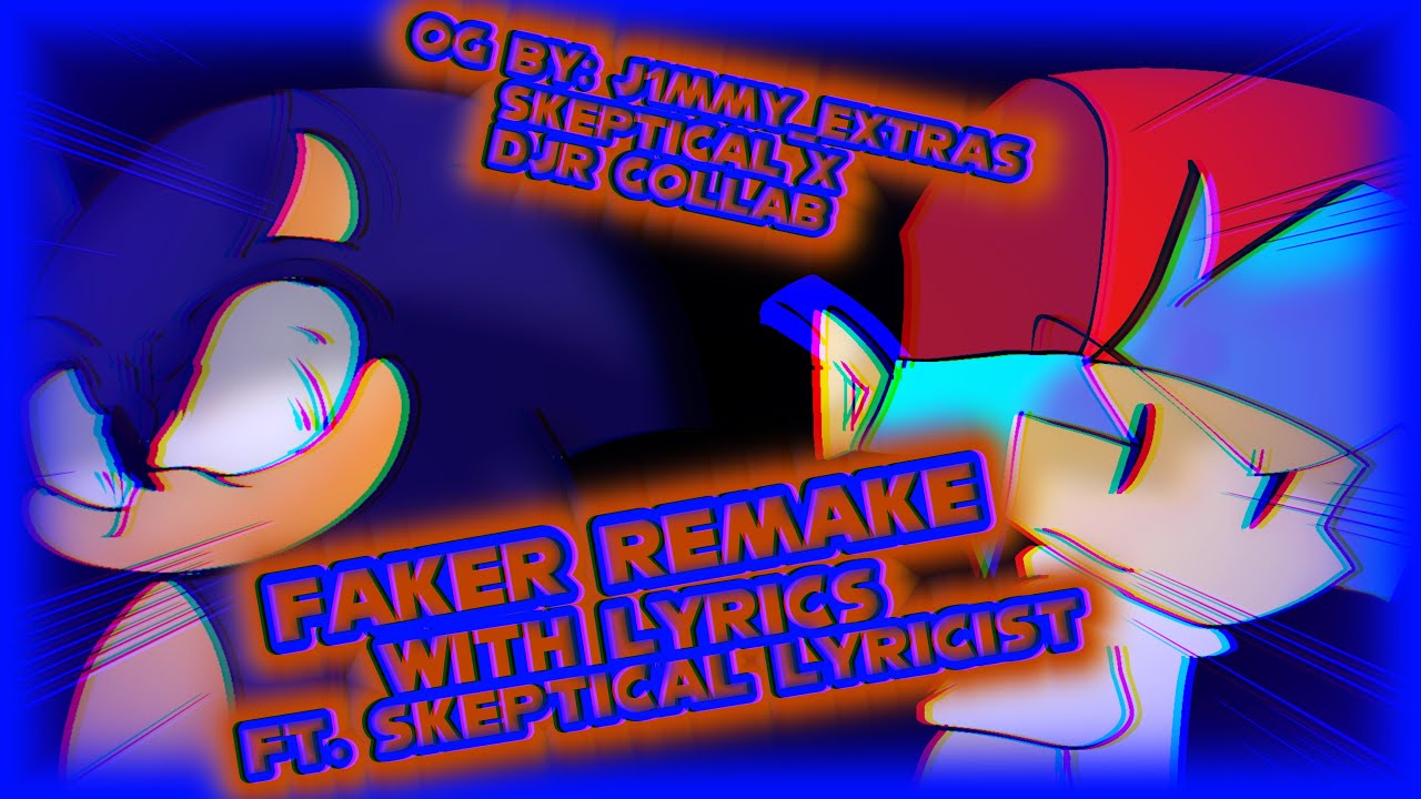 Faker REMAKE WITH LYRICS - OG BY: @J1mmyExtras - @cosmic_chaos49 X DJR ...