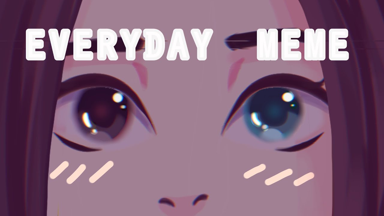 !everyday meme! - YouTube
