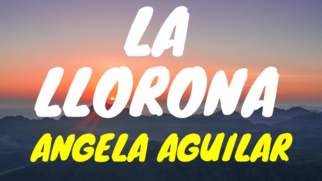 🎧angela Aguilar La Llorona Letra 😭 Youtube