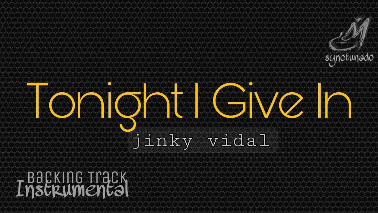 TONIGHT I GIVE IN [ JINKY VIDAL ] INSTRUMENTAL | MINUS ONE - YouTube