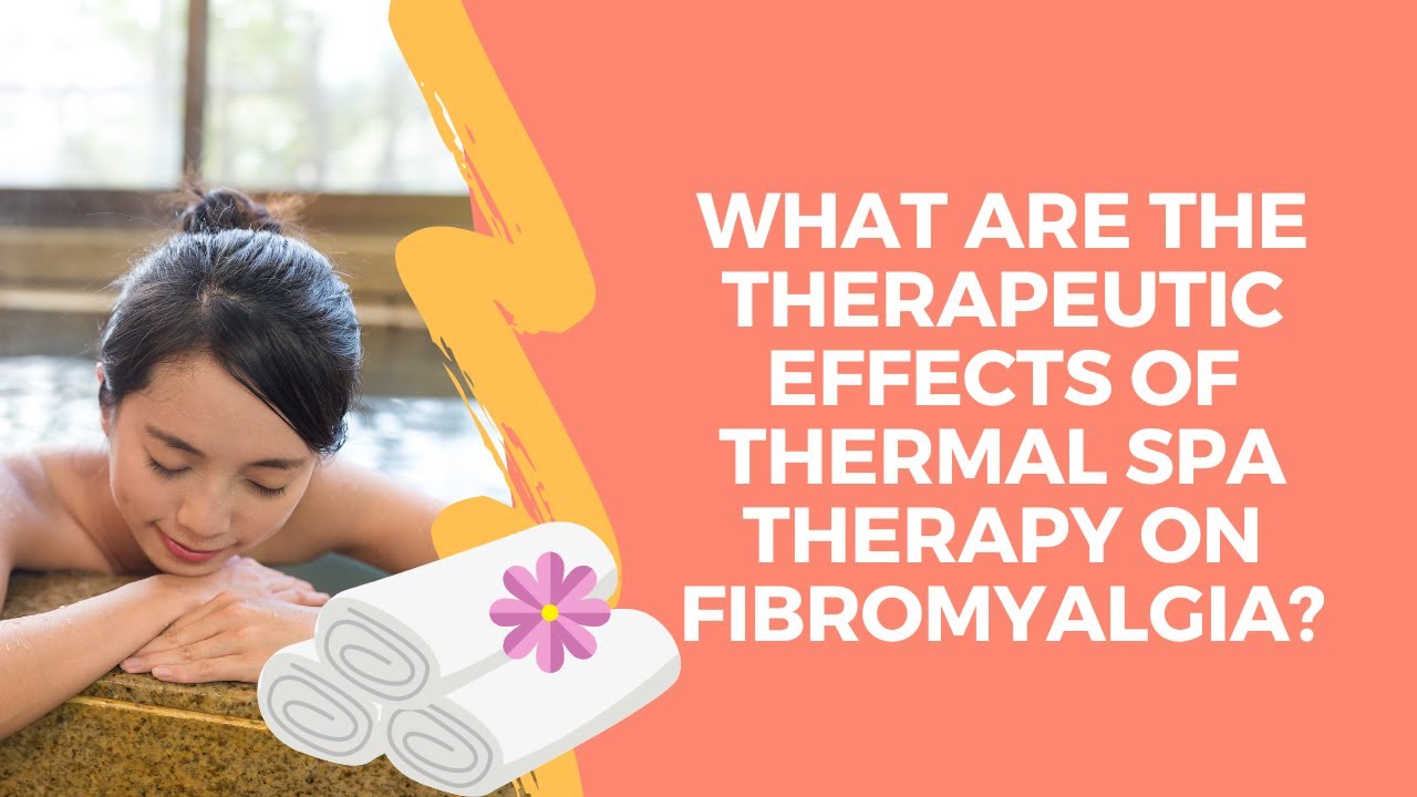 What are the Therapeutic Effects of Thermal Spa Therapy on Fibromyalgia ...