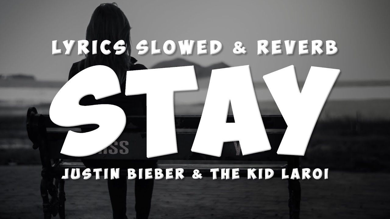 The Kid LAROI, Justin Bieber - Stay (Lyrics) | Slowed Sad Songs ...