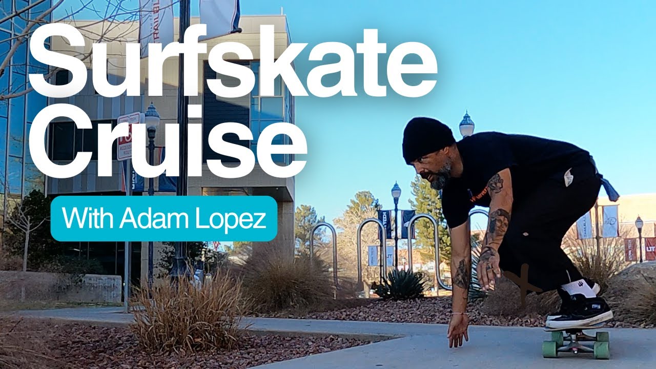 Surfskate Cruise with Adam Lopez - YouTube