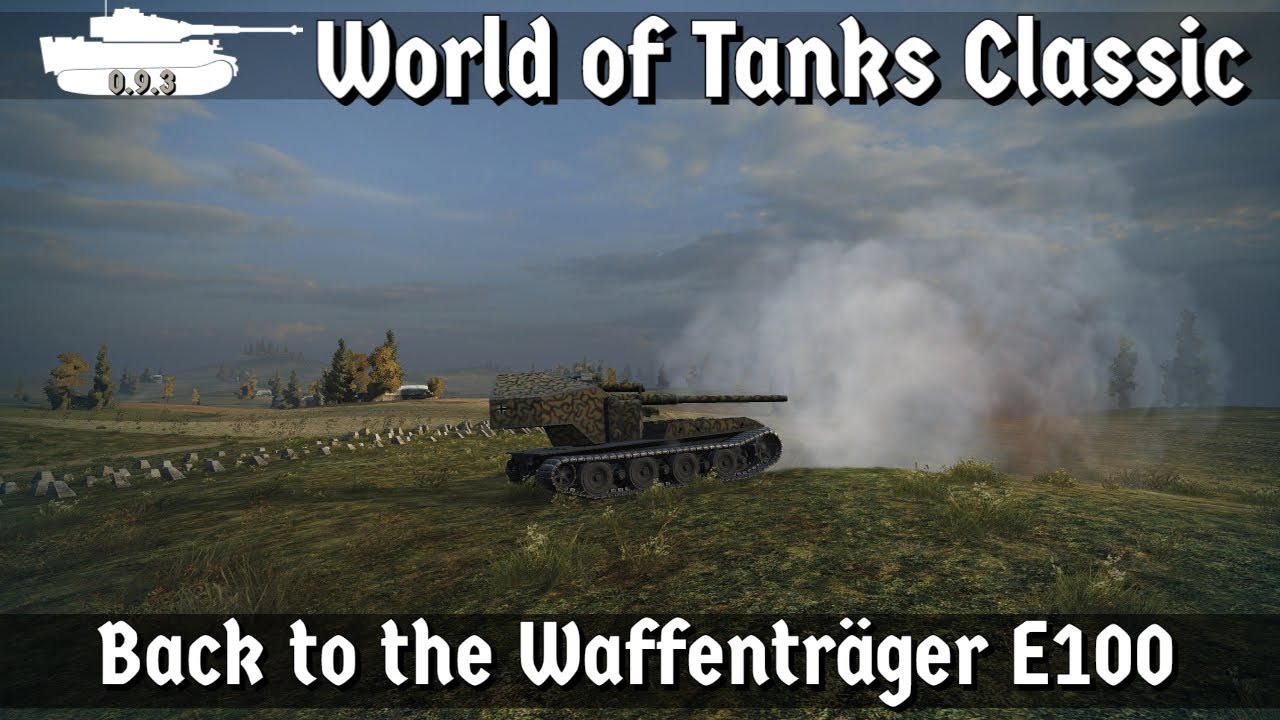 World of Tanks Classic 0.9.03 - Back to the Waffenträger E100 - YouTube