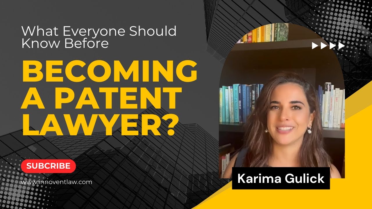 What Everyone Should Know Before Becoming a Patent Lawyer with Karima ...