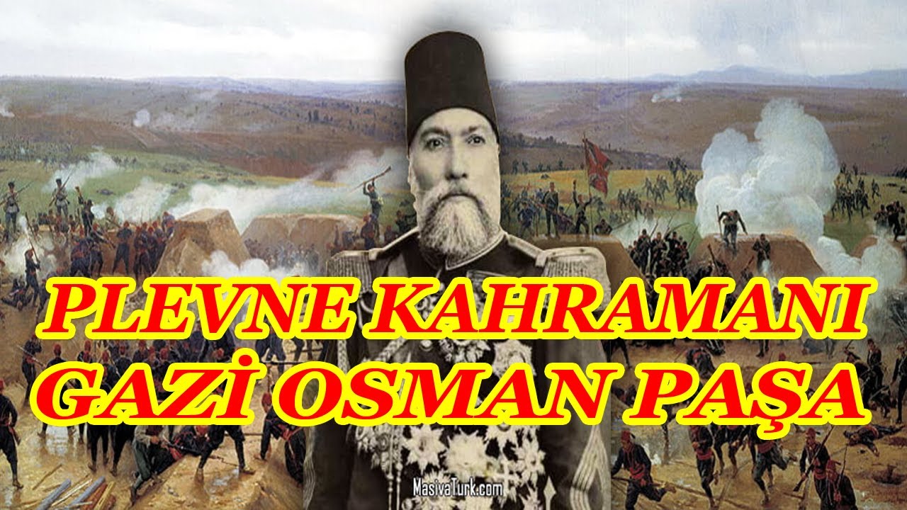 PLEVNE KAHRAMANI GAZİ OSMAN PAŞA - YouTube